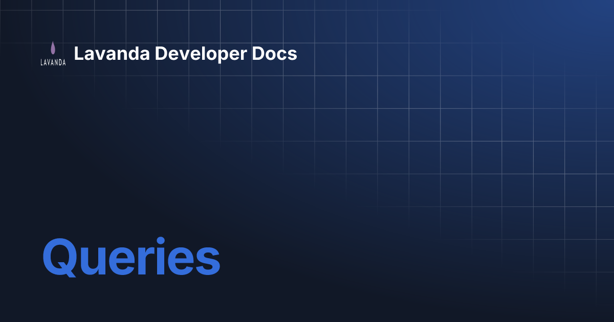 Queries | Lavanda Developer Docs